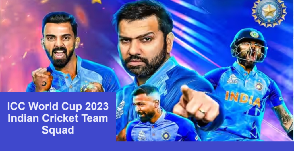 ICC World Cup 2023 Indian Cricket Team Squad